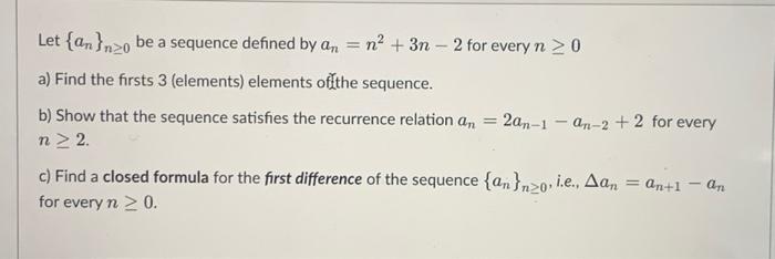 Solved Let {an}nzo be a sequence defined by an = n2 +3n - 2 | Chegg.com