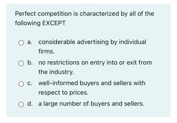 Solved Perfect competition is characterized by all of the | Chegg.com