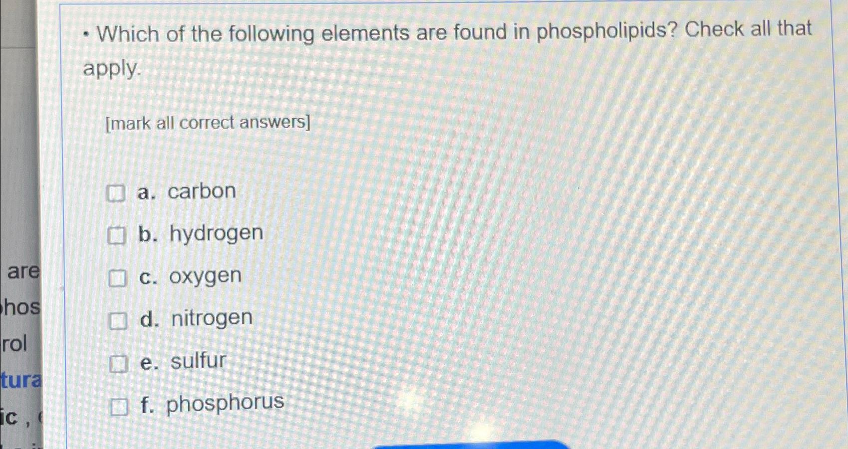 Solved -Which of the following elements are found in | Chegg.com