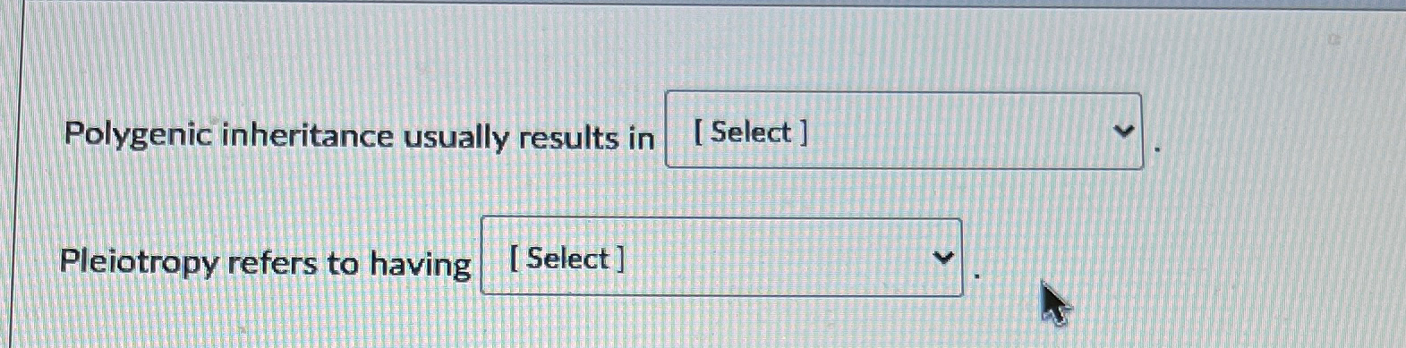 Solved Polygenic inheritance usually results inPleiotropy | Chegg.com
