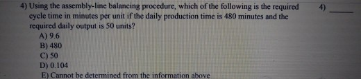 Solved 4) Using the assembly-line balancing procedure, which | Chegg.com