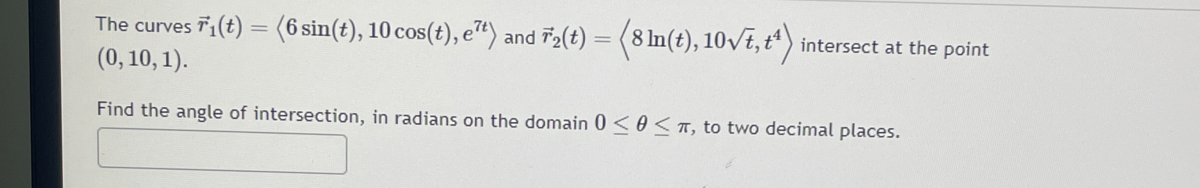Solved The curves vec(r)1(t)=(:6sin(t),10cos(t),e7t:) ﻿and | Chegg.com