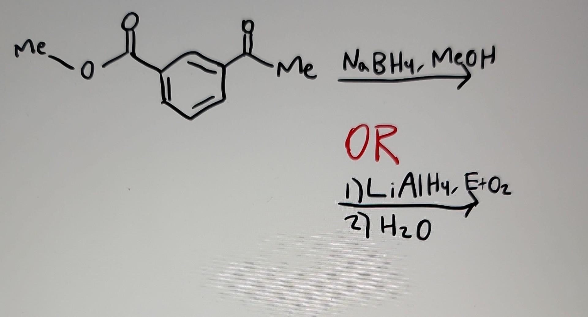 Solved NaBH4,MeOH OR 2) H2O 1) LiAlH4,E+O2 | Chegg.com