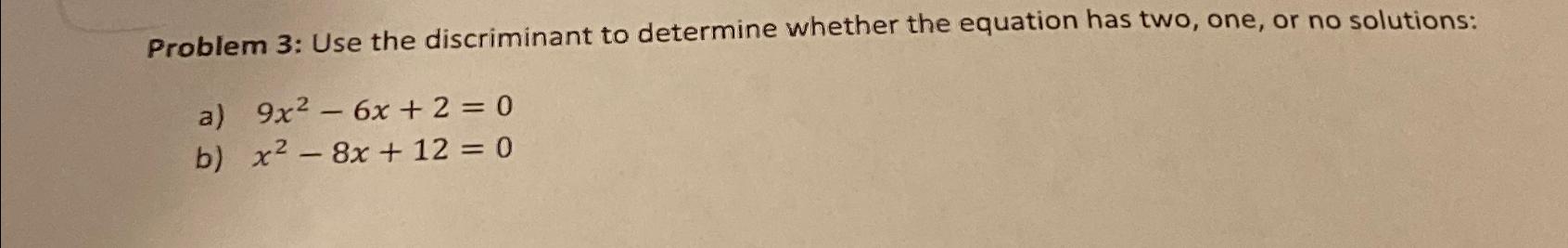 Solved Problem 3: Use the discriminant to determine whether | Chegg.com