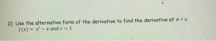 Solved Use the alternative form of the derivative to find | Chegg.com
