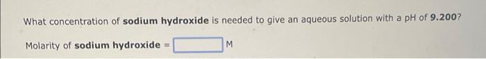 Solved What concentration of sodium hydroxide is needed to | Chegg.com