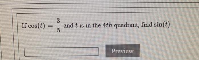 Solved If cos(t) 3 and t is in the 4th quadrant, find | Chegg.com