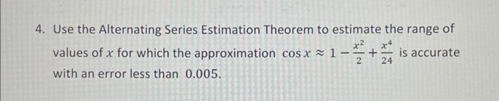 Solved 4. Use the Alternating Series Estimation Theorem to | Chegg.com
