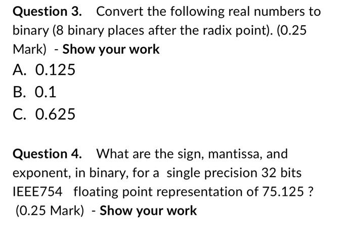 Solved Question 3. Convert the following real numbers to | Chegg.com