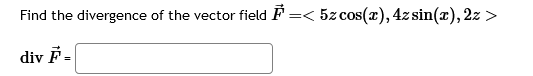 Solved Find the divergence of the vector field | Chegg.com