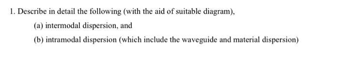 Solved 1. Describe in detail the following (with the aid of | Chegg.com