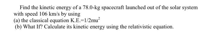 Solved Find the kinetic energy of a 78.0−kg spacecraft | Chegg.com
