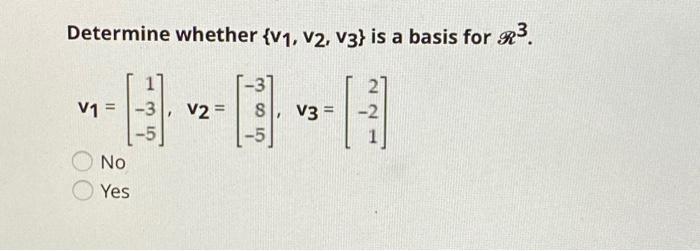 Solved Determine whether {V1, V2, V3} is a basis for R3. V2 | Chegg.com
