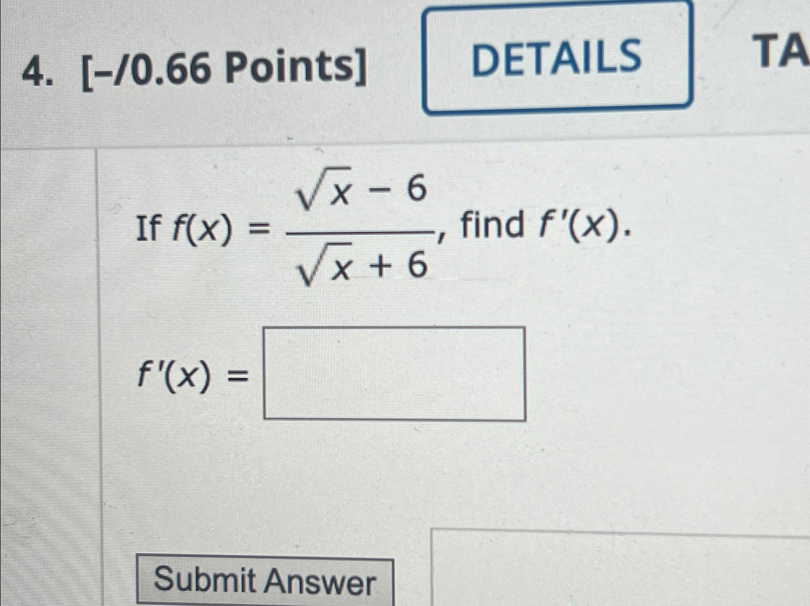 Solved [-/0.66 ﻿Points]If f(x)=x2-6x2+6, ﻿find f'(x)f'(x)= | Chegg.com