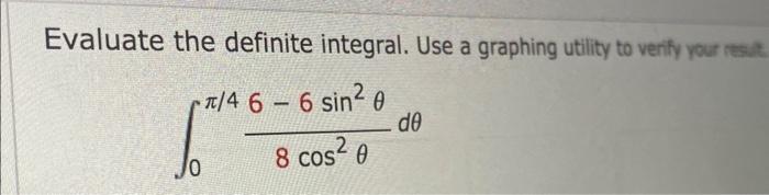 Solved Evaluate the definite integral. Use a graphing | Chegg.com