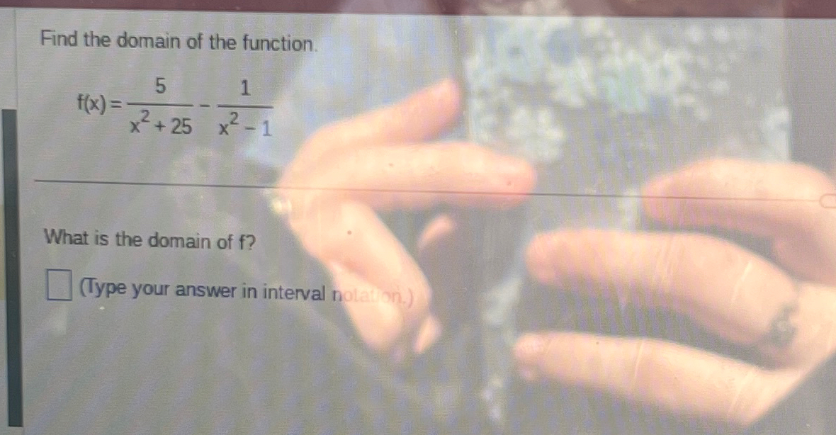 Solved Find The Domain Of The Function F X 5x2 25 1x2 1what