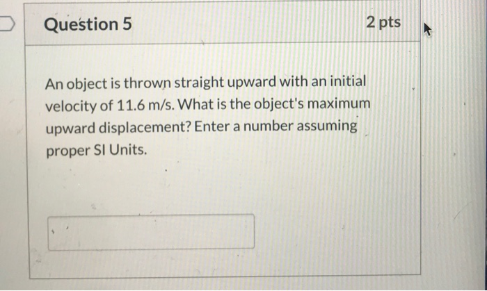Solved Question 5 2 pts An object is thrown straight upward | Chegg.com