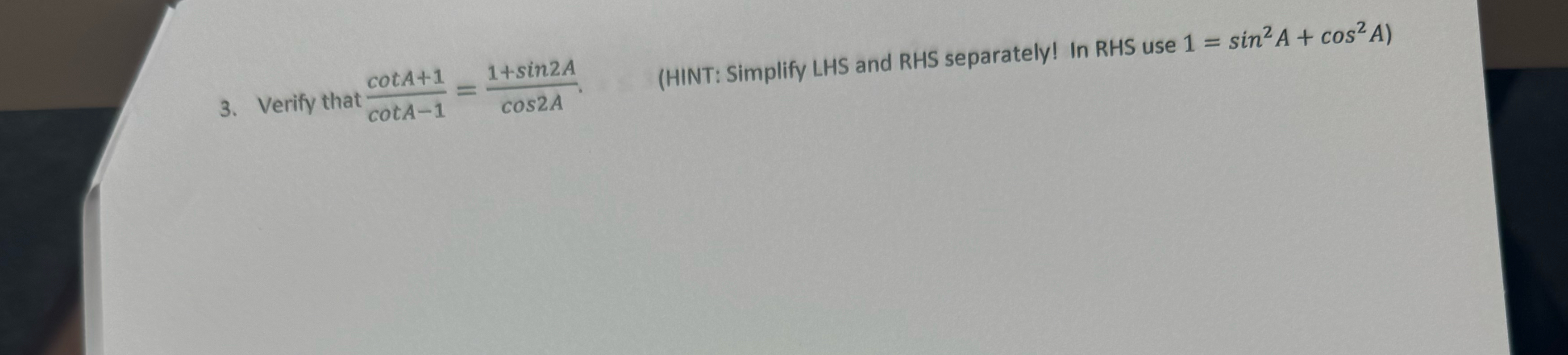 Solved Verify that cotA+1cotA-1=1+sin2Acos2A. (HINT: | Chegg.com