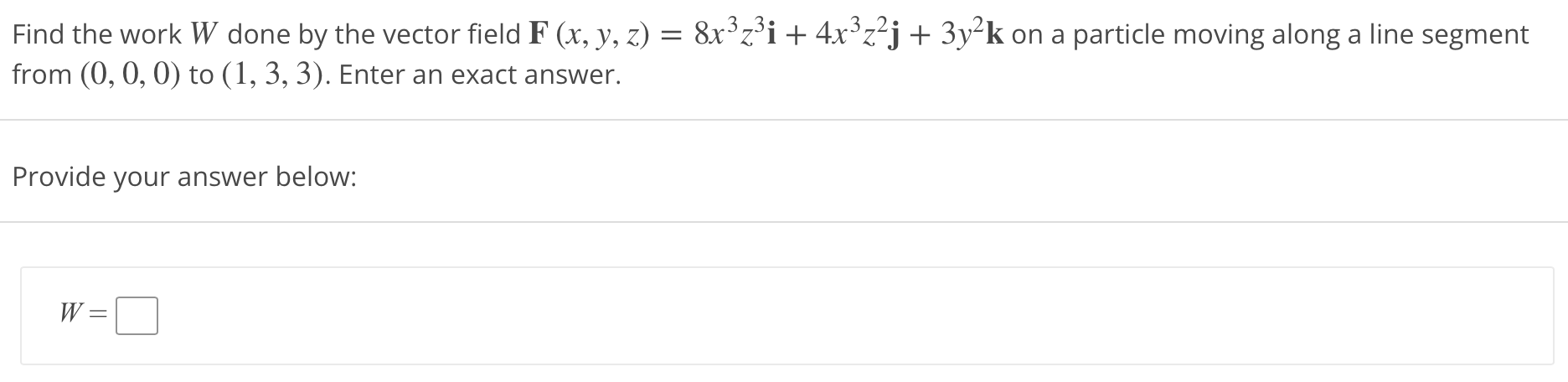 Solved Find the work W ﻿done by the vector field | Chegg.com