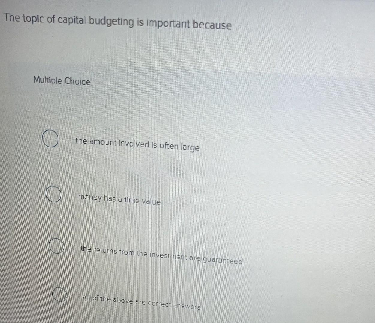 Solved The topic of capital budgeting is important because | Chegg.com