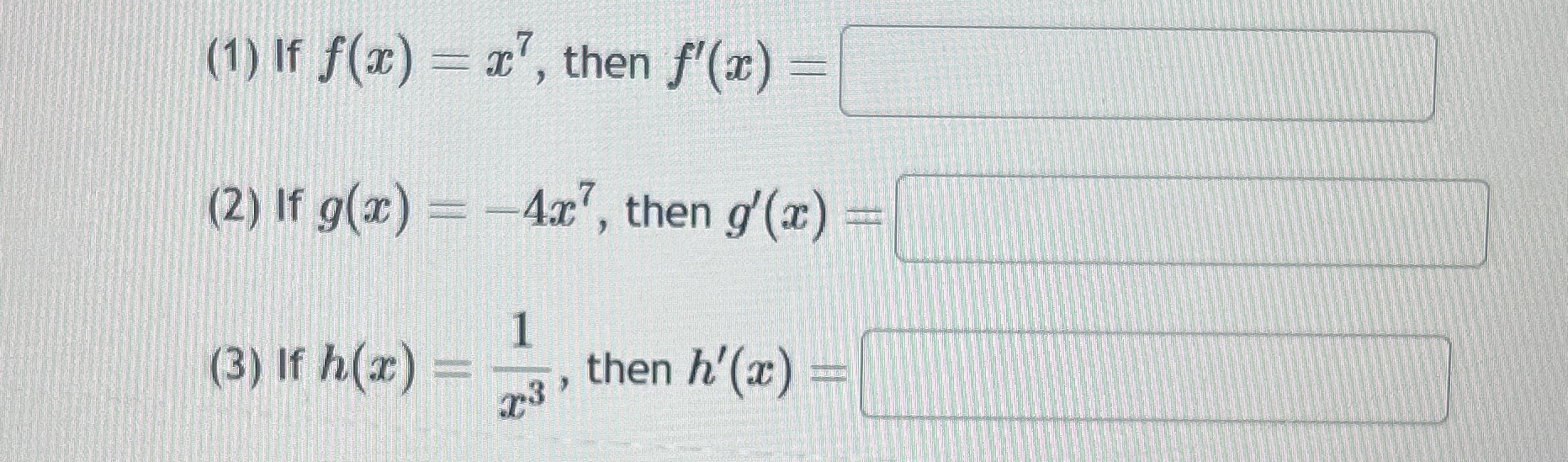 Solved (1) ﻿If f(x)=x7, ﻿then f'(x)=(2) ﻿If g(x)=-4x7, ﻿then | Chegg.com