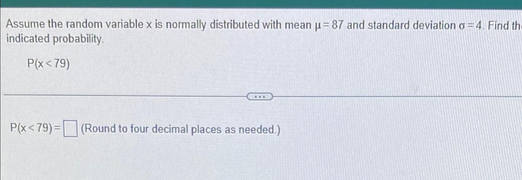 Solved Assume the random variable x ﻿is normally distributed | Chegg.com