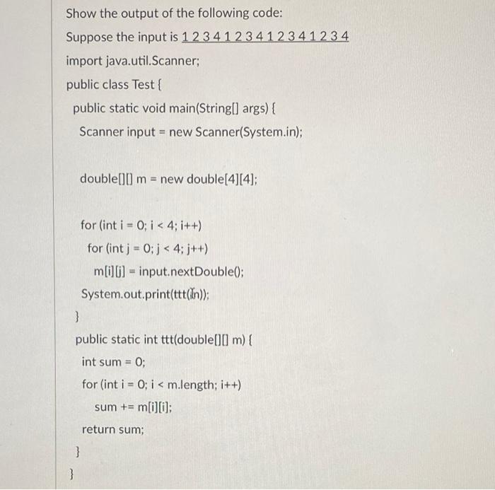 Solved Show the output of the following code: Suppose the | Chegg.com