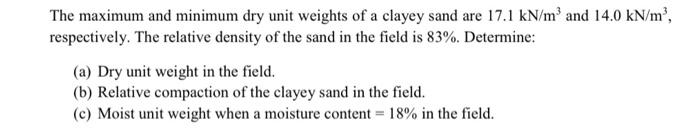 Solved The maximum and minimum dry unit weights of a clayey | Chegg.com