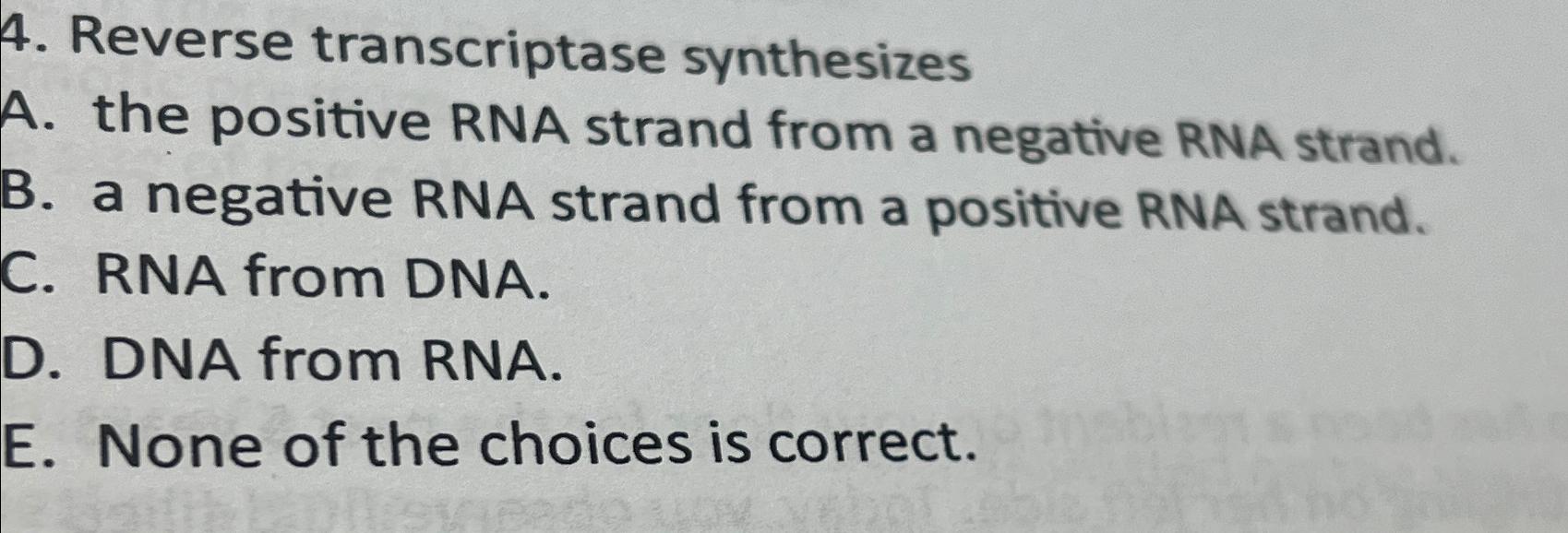 Solved Reverse transcriptase synthesizesA. ﻿the positive RNA | Chegg.com