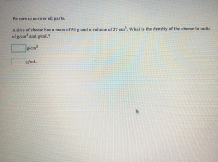 Solved Be sure to answer all parts. A slice of cheese has a | Chegg.com