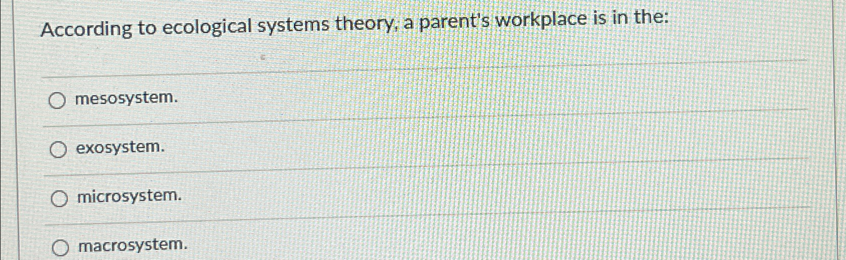 Solved According to ecological systems theory; a parent's | Chegg.com
