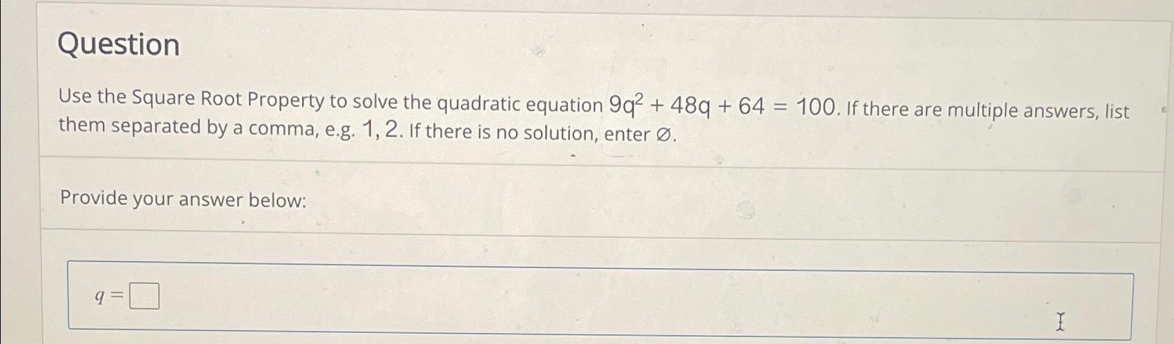 Solved QuestionUse the Square Root Property to solve the | Chegg.com