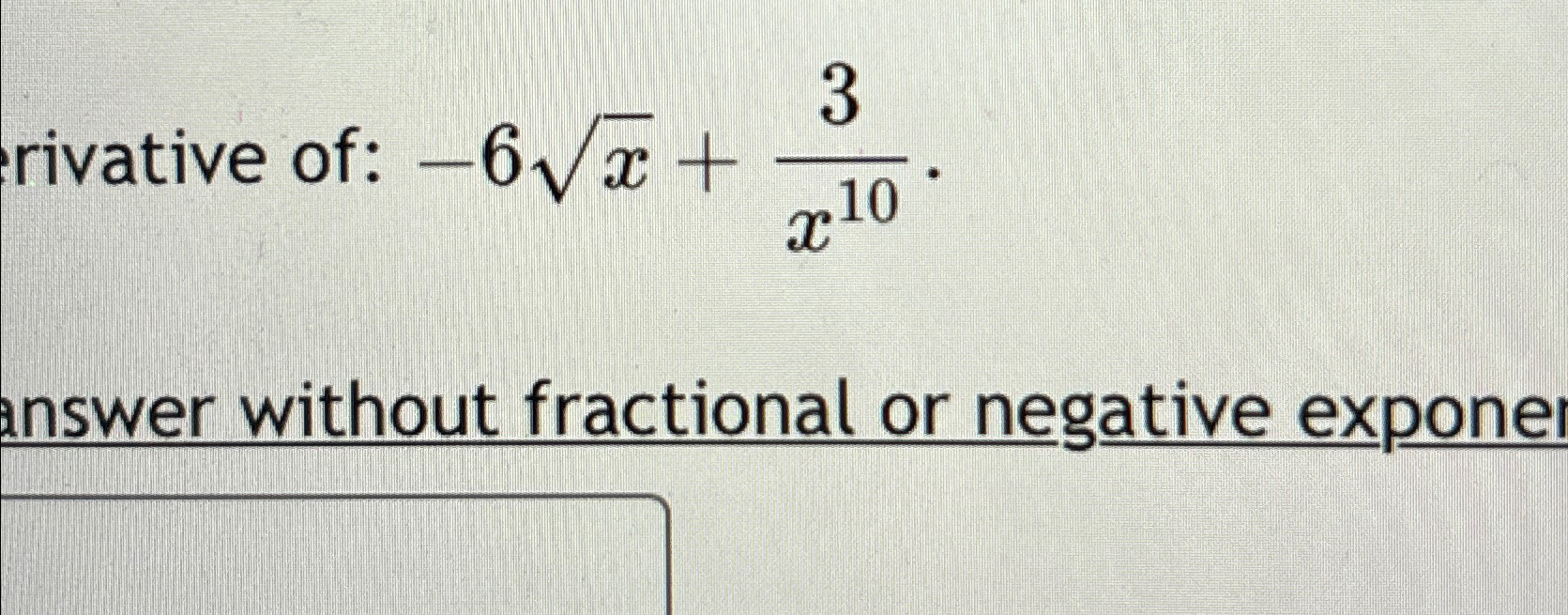 Solved rivative of: -6x2+3x10.answer without fractional or | Chegg.com