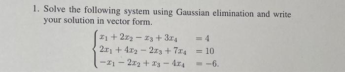 Solved 1. Solve the following system using Gaussian | Chegg.com