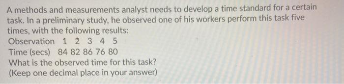 Solved A methods and measurements analyst needs to develop a | Chegg.com