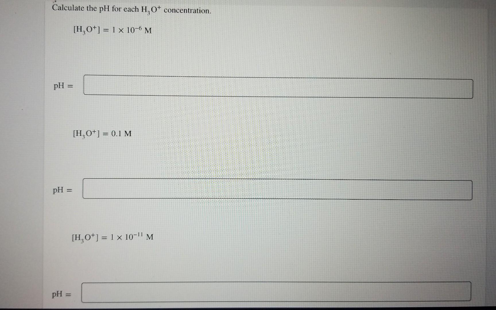 Solved Calculate the pH for each H3O+concentration. | Chegg.com