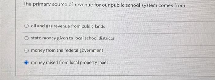 Solved The primary source of revenue for our public school | Chegg.com