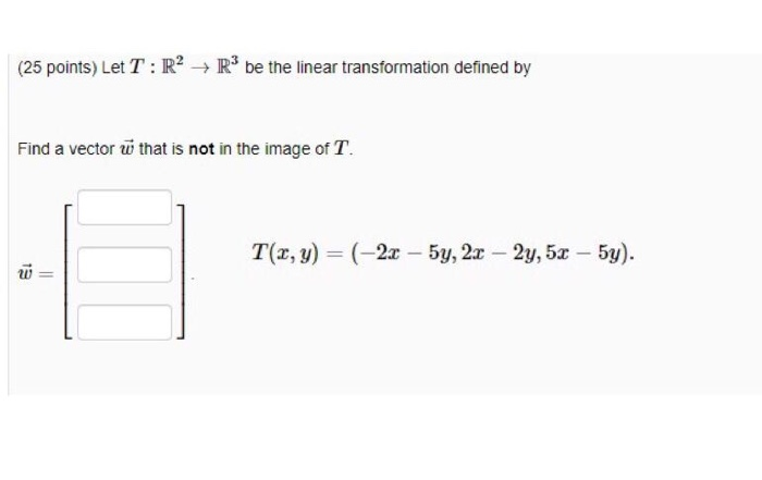 Solved (25 points) Let T: R2 R3 be the linear transformation | Chegg.com