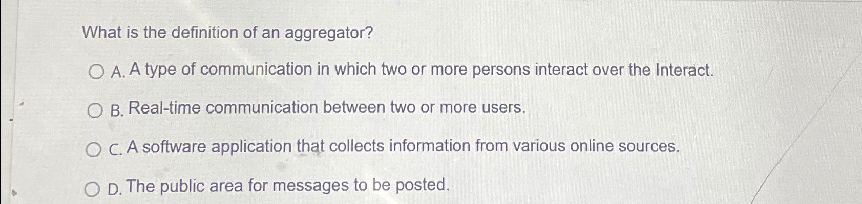 Solved What is the definition of an aggregator?A. ﻿A type of | Chegg.com