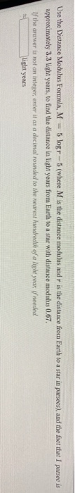 Solved Use the Distance Modulus Formula, M = 5 logr - 5 | Chegg.com