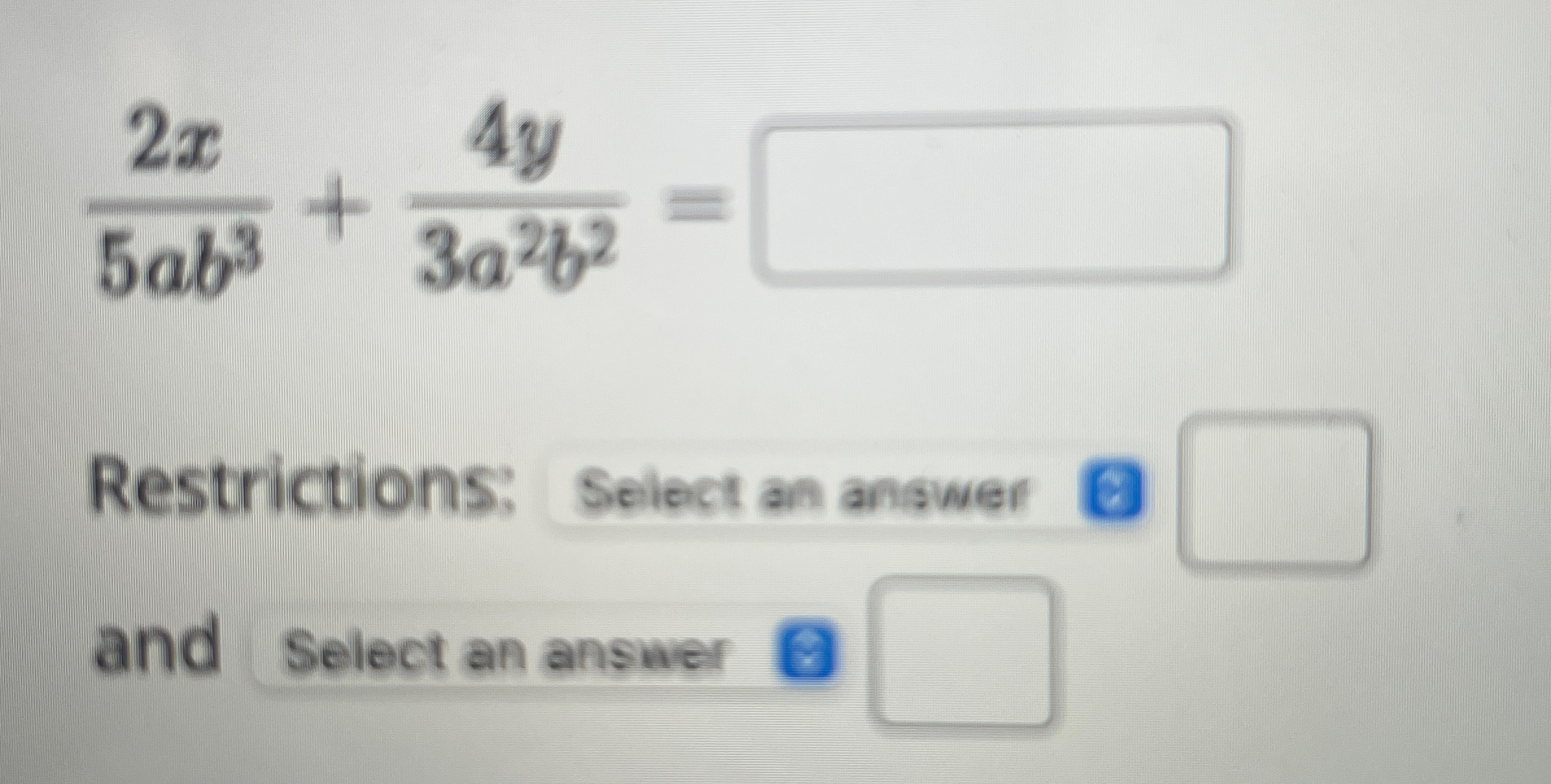Solved 2x5ab3+4y3a2b2=Restrictions:Select an | Chegg.com