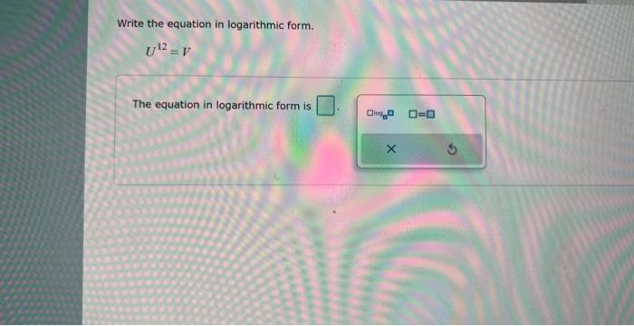 Solved Write the equation in logarithmic form. U12=V The | Chegg.com