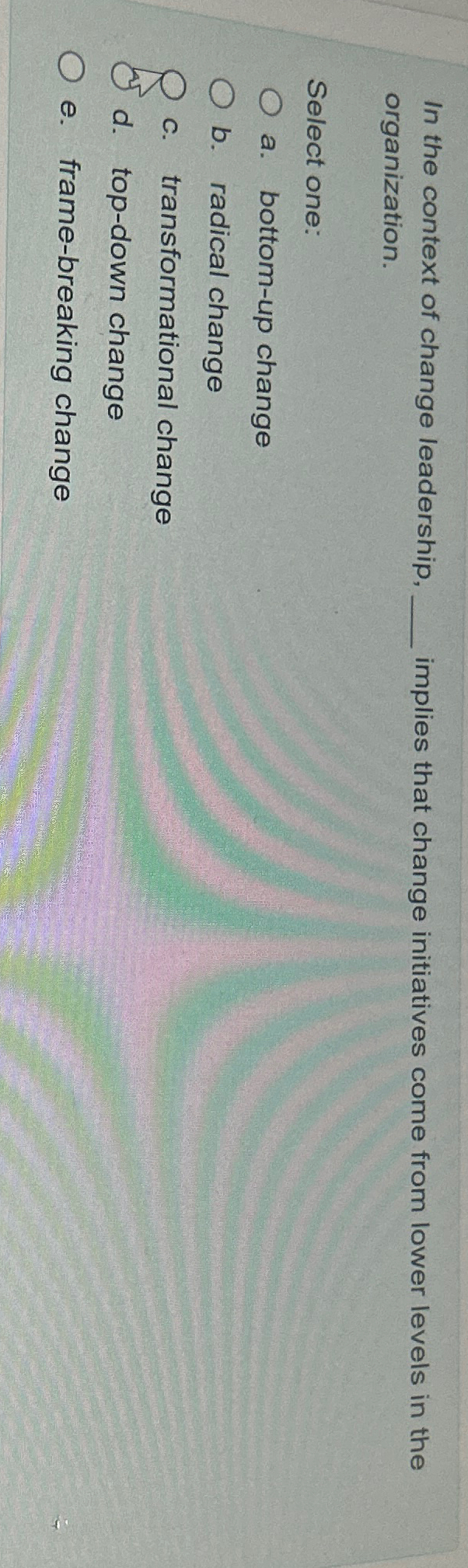 Solved In the context of change leadership, | Chegg.com