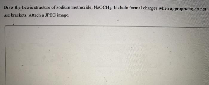 Solved Draw the Lewis structure of sodium methoxide, NaOCH3. | Chegg.com