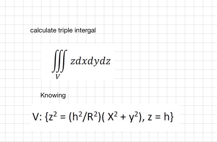 Solved calculate triple intergal W zdxdydz za V Knowing V: | Chegg.com