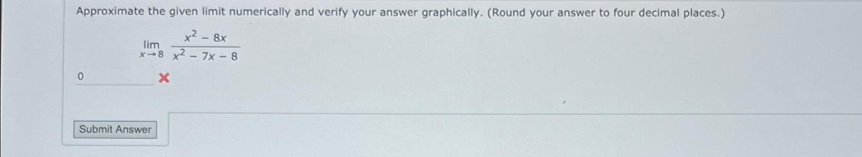 Solved Approximate the given limit numerically and verify | Chegg.com