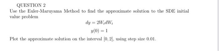 Solved Use the Euler-Maruyama Method to find the approximate | Chegg.com