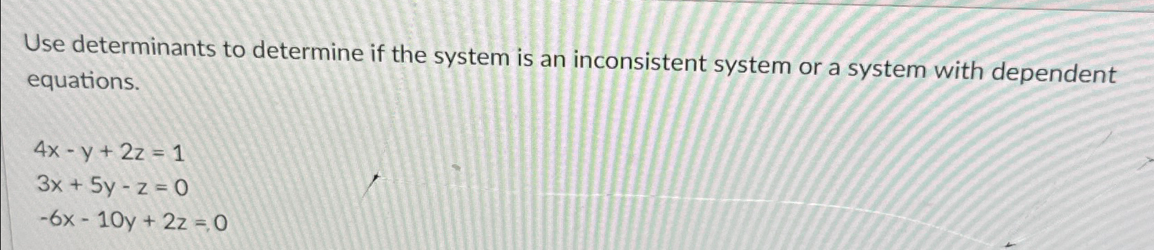 Solved Use determinants to determine if the system is an | Chegg.com