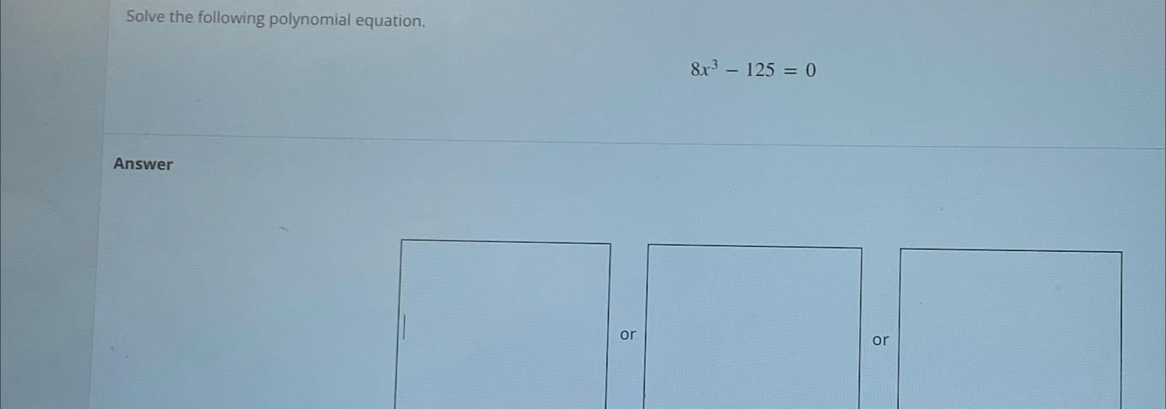Solved Solve the following polynomial | Chegg.com