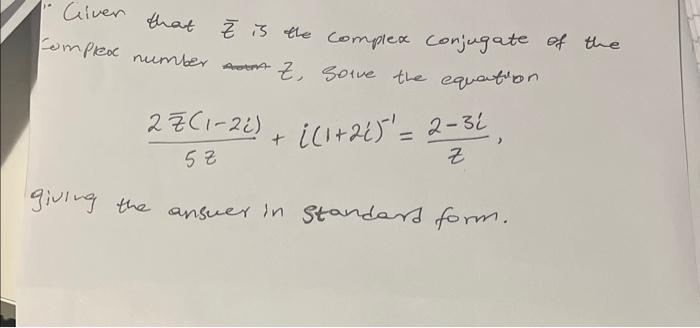 Solved Given that zˉ is the complex conjugate of the cumplex | Chegg.com